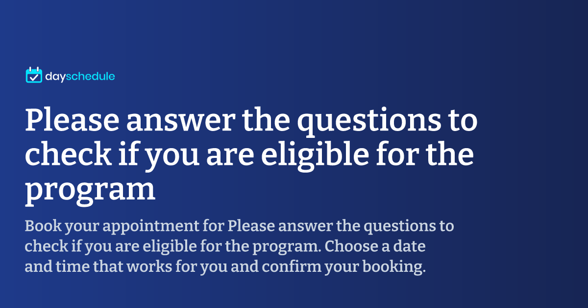 Please answer the questions to check if you are eligible for the program